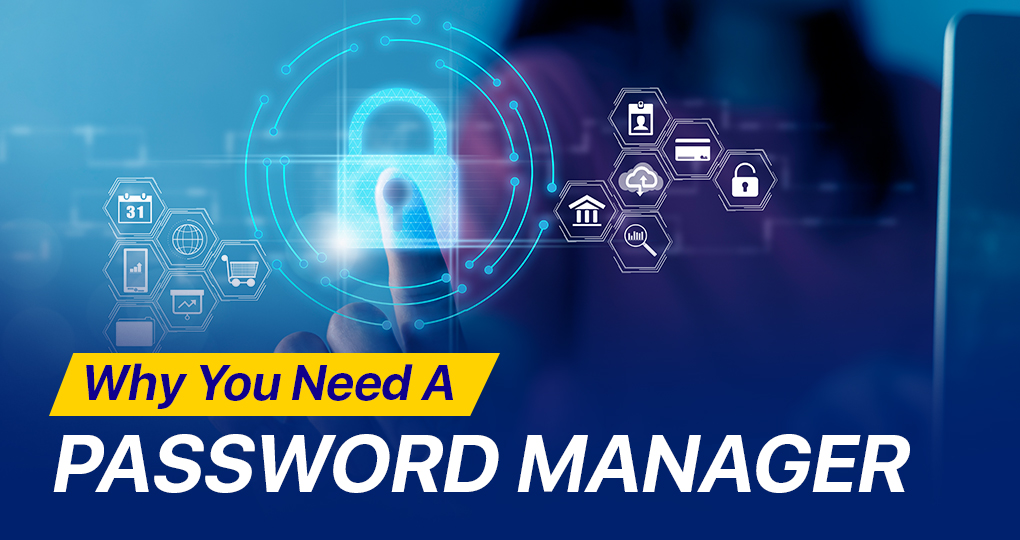 Why You Need A Password Manager - PNJ Technology Partners, Inc.
